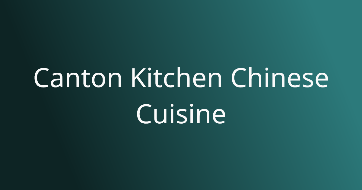 Order Authentic Chinese Online | Canton Kitchen Chinese Cuisine ...